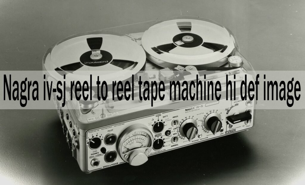 The Nagra iv-sj reel to reel tape machine hi def image: Capturing ...